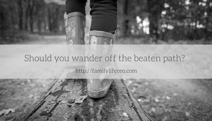 Should you wander off the beaten path? | Family Life CEO