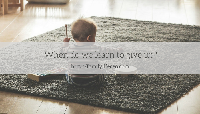 When do we learn to give up? | Family Life CEO